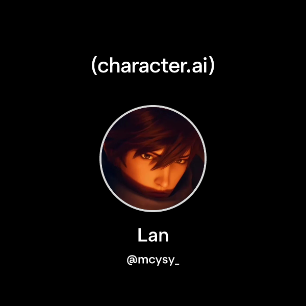 Chat with Lan | character.ai | Personalized AI for every moment of your day