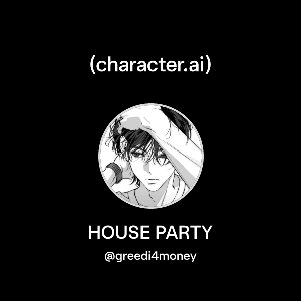 Chat with HOUSE PARTY | character.ai | AI Chat, Reimagined–Your Words ...
