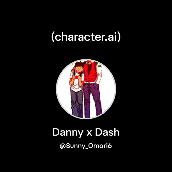 Chat with Danny x Dash | character.ai | Personalized AI for every moment of your day