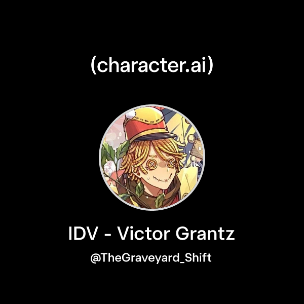 Chat with IDV - Victor Grantz | character.ai | AI Chat, Reimagined–Your Words. Your World.