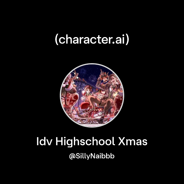 Chat with Idv Highschool Xmas | character.ai | AI Chat, Reimagined–Your ...