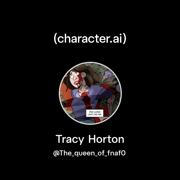 Chat with Tracy Horton | character.ai | AI Chat, Reimagined–Your Words ...