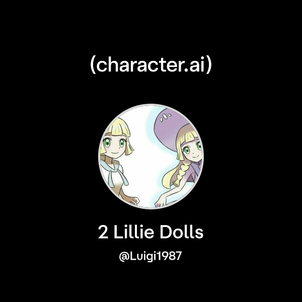 Chat with 2 Lillie Dolls | character.ai | AI Chat, Reimagined–Your ...