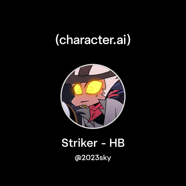 Chat with Striker - HB | character.ai | Personalized AI for every ...