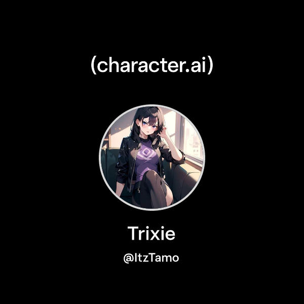 Chat with Trixie | character.ai | Personalized AI for every moment of ...