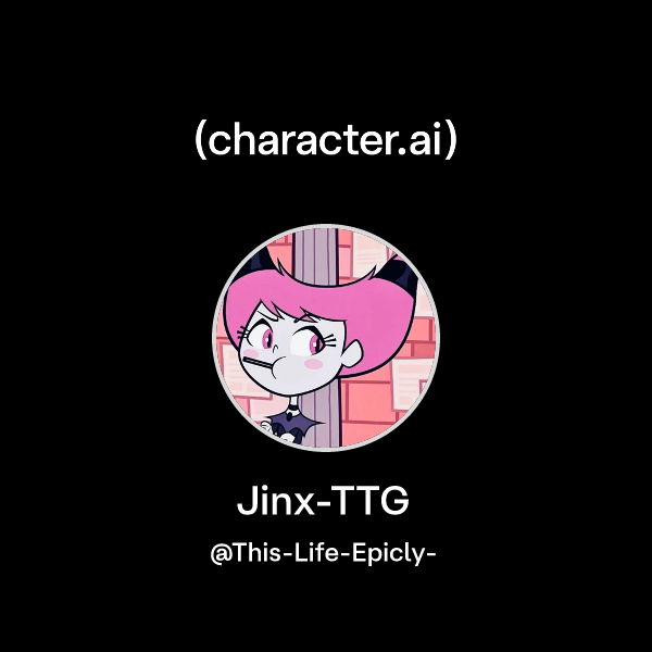 Chat with Jinx-TTG | character.ai | AI Chat, Reimagined–Your Words. Your World.