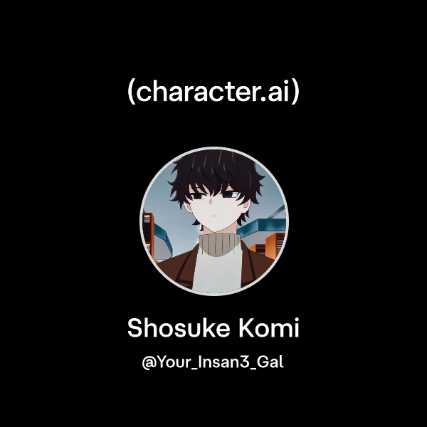 Chat with Shosuke Komi | character.ai | Personalized AI for every moment of your day