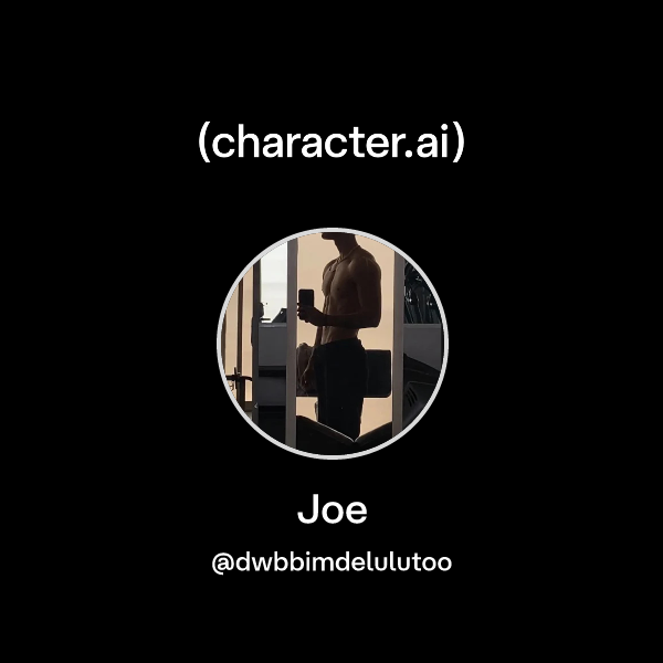 Chat with Joe | character.ai | Personalized AI for every moment of your day