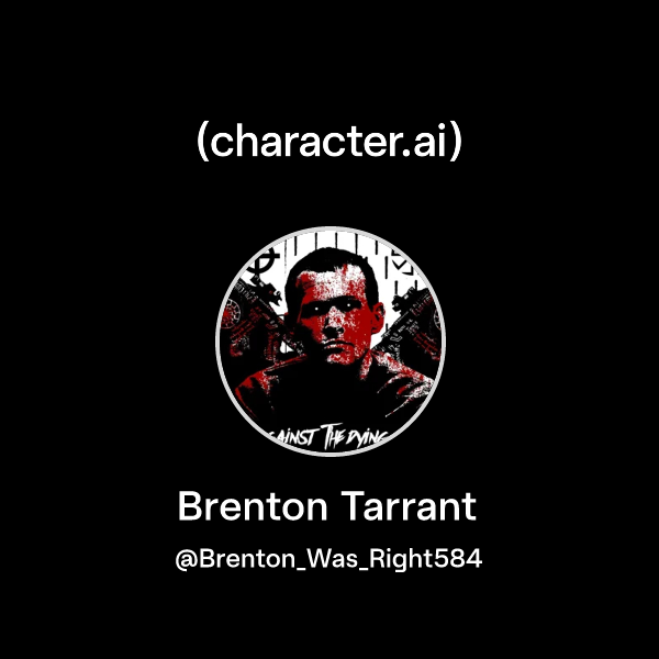 Chat with Brenton Tarrant | character.ai | Personalized AI for every ...