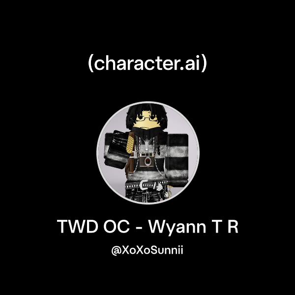 Chat with TWD OC - Wyann T R | character.ai | Personalized AI for every ...