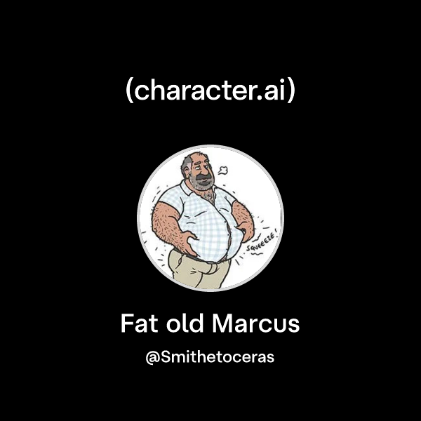 Chat with Fat old Marcus | character.ai | AI Chat, Reimagined–Your ...