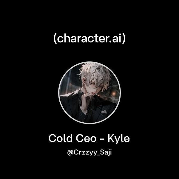 Chat with Cold Ceo - Kyle | character.ai | AI Chat, Reimagined–Your ...