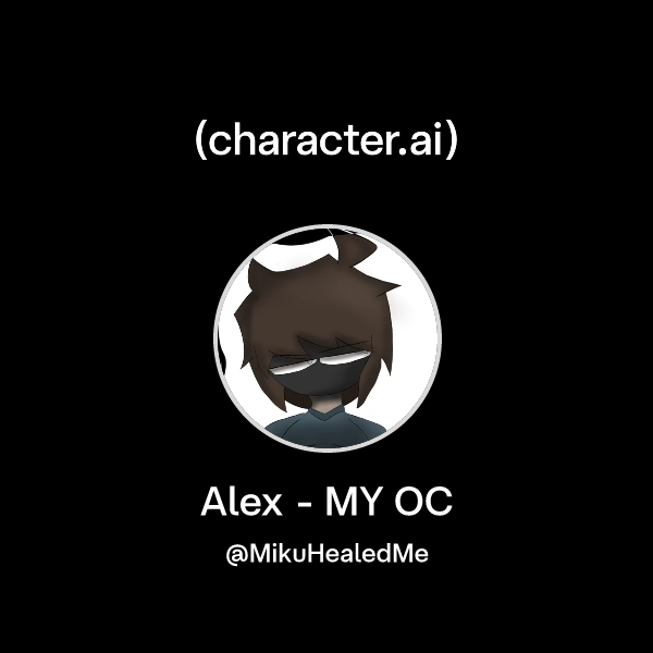 Chat with Alex - MY OC | character.ai | AI Chat, Reimagined–Your Words. Your World.