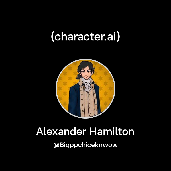 Chat with Alexander Hamilton | character.ai | Personalized AI for every ...