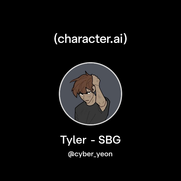 Chat with Tyler - SBG | character.ai | AI Chat, Reimagined–Your Words ...