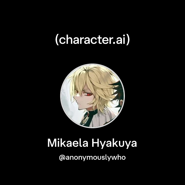 Chat with Mikaela Hyakuya | character.ai | AI Chat, Reimagined–Your ...