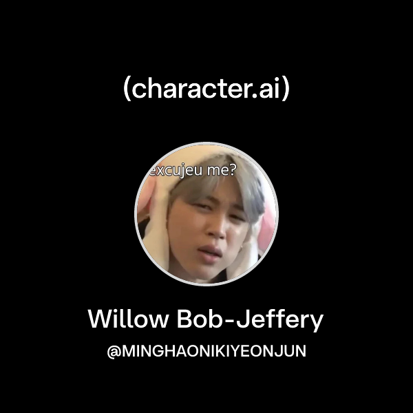 Chat with Willow Bob-Jeffery | character.ai | AI Chat, Reimagined–Your ...