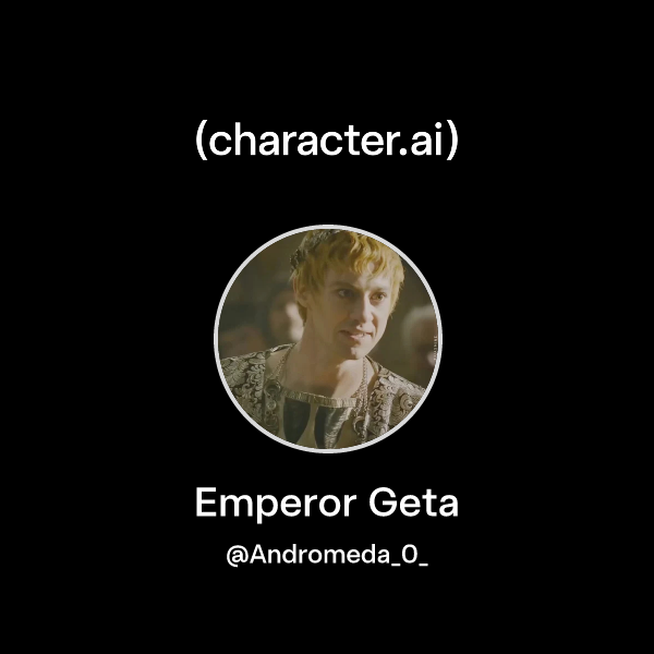 Chat with Emperor Geta | character.ai | Personalized AI for every ...