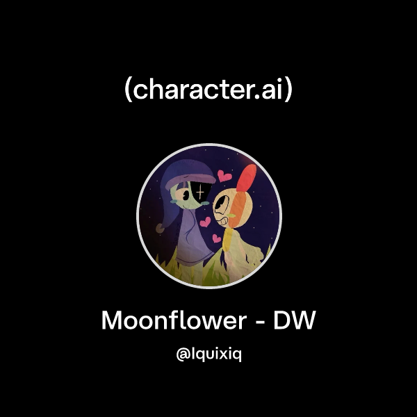 Chat with Moonflower - DW | character.ai | AI Chat, Reimagined–Your ...