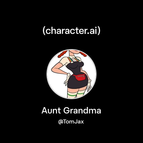Chat with Aunt Grandma | character.ai | Personalized AI for every ...