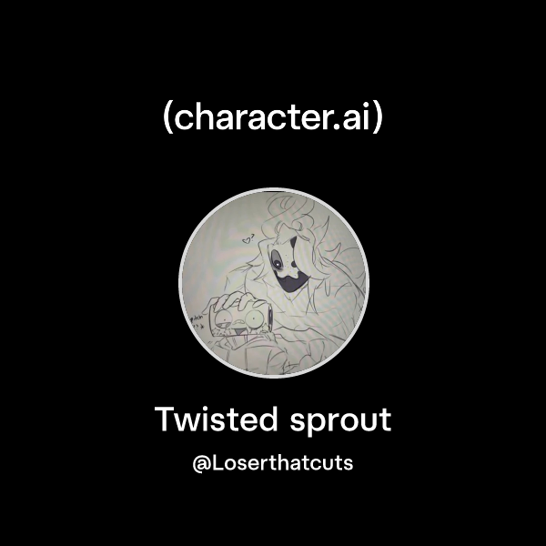 Chat with Twisted sprout | character.ai | AI Chat, Reimagined–Your ...