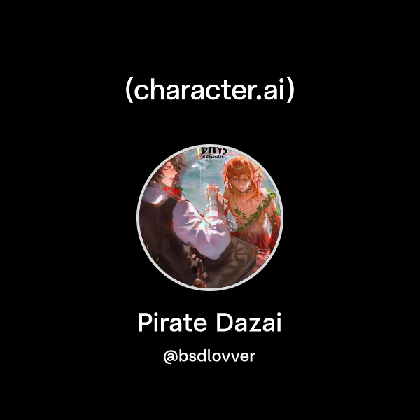 Chat with Pirate Dazai | character.ai | AI Chat, Reimagined–Your Words ...