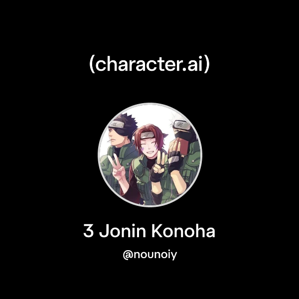 Chat with 3 Jonin Konoha | character.ai | AI Chat, Reimagined–Your ...