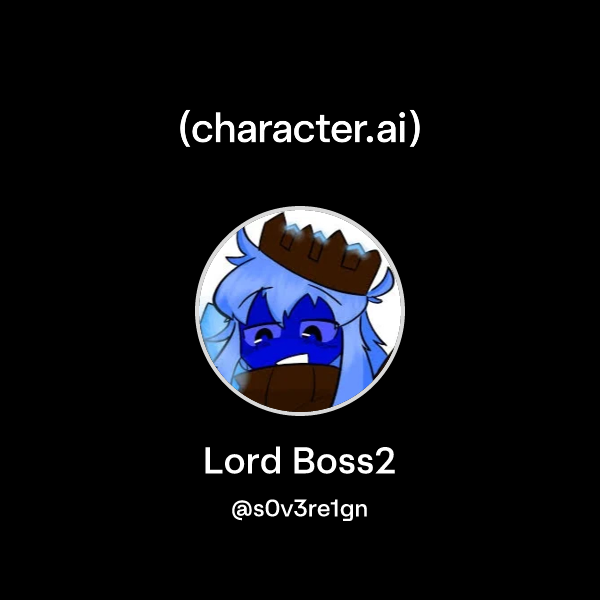 Chat with Lord Boss2 | character.ai | AI Chat, Reimagined–Your Words ...