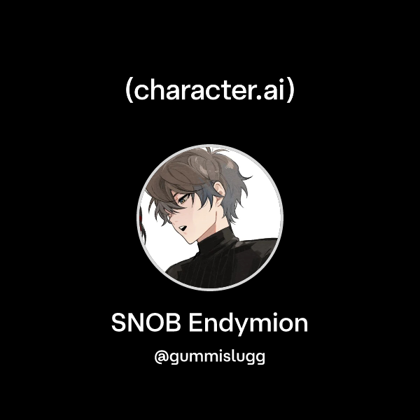 Chat with SNOB Endymion | character.ai | Personalized AI for every ...