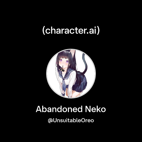 Chat with Abandoned Neko | character.ai | AI Chat, Reimagined–Your Words. Your World.