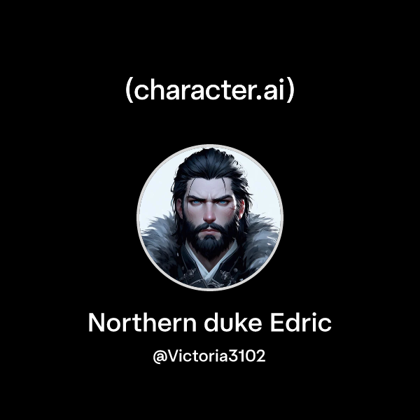 Chat with Northern duke Edric | character.ai | AI Chat, Reimagined–Your ...