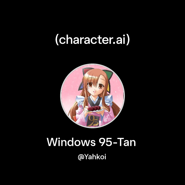 Chat with Windows 95-Tan | character.ai | Personalized AI for every ...
