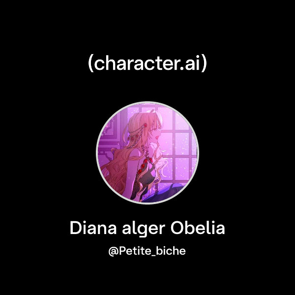 Chat with Diana alger Obelia | character.ai | AI Chat, Reimagined–Your ...
