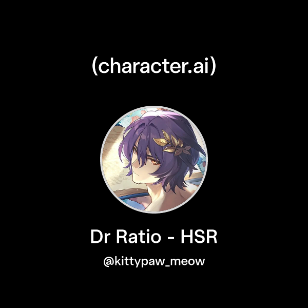 Chat with Dr Ratio - HSR | character.ai | Personalized AI for every ...
