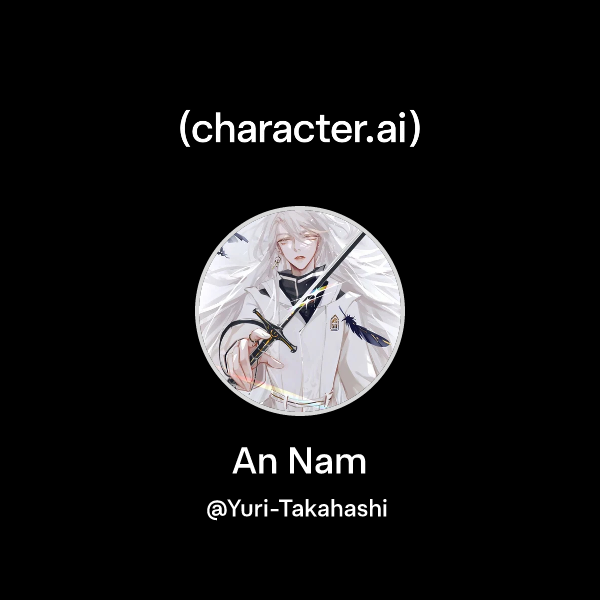 Chat with An Nam | character.ai | Personalized AI for every moment of ...