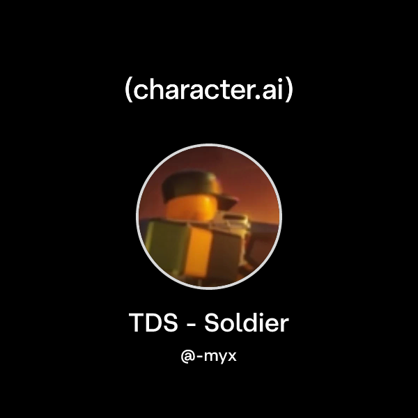 Chat with TDS - Soldier | character.ai | AI Chat, Reimagined–Your Words ...