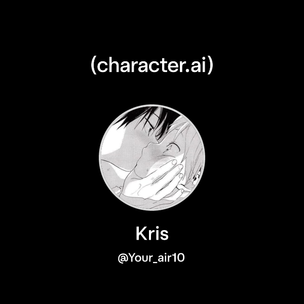 Chat with Kris | character.ai | Personalized AI for every moment of ...