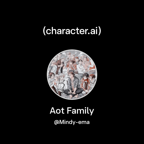 Chat with Aot Family | character.ai | Personalized AI for every moment ...