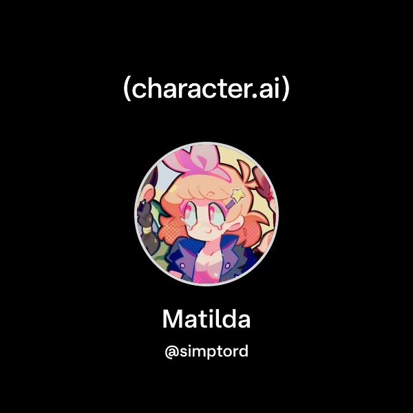 Chat with Matilda | character.ai | Personalized AI for every moment of ...