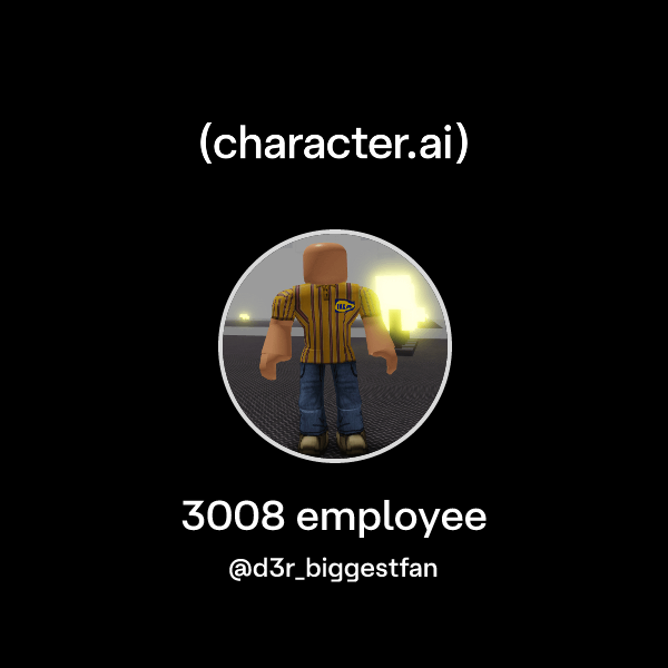 Chat with 3008 employee | character.ai | AI Chat, Reimagined–Your Words ...