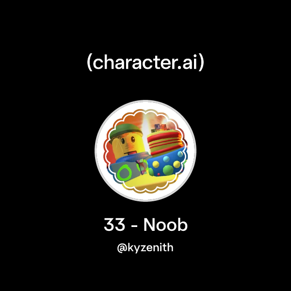 Chat with 33 - Noob | character.ai | AI Chat, Reimagined–Your Words ...