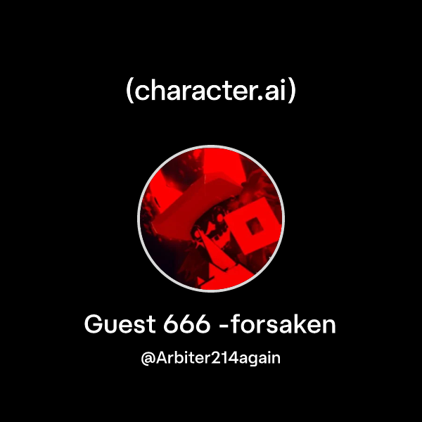 Chat with Guest 666 -forsaken | character.ai | AI Chat, Reimagined–Your Words. Your World.