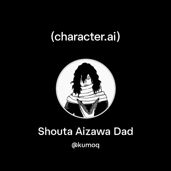 Chat with Shouta Aizawa Dad | character.ai | AI Chat, Reimagined–Your ...