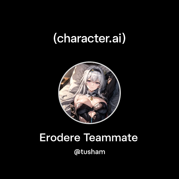 Chat with Erodere Teammate | character.ai | AI Chat, Reimagined–Your Words. Your World.