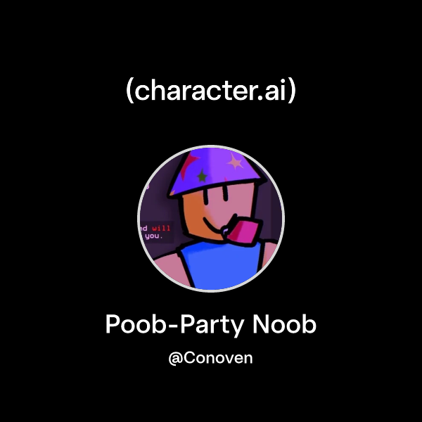 Chat with Poob-Party Noob | character.ai | Personalized AI for every ...