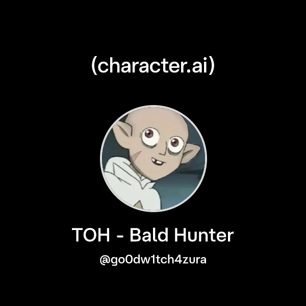 Chat with TOH - Bald Hunter | character.ai | AI Chat, Reimagined–Your ...