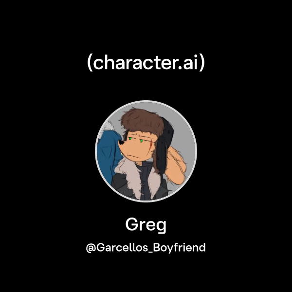 Chat with Greg | character.ai | Personalized AI for every moment of ...