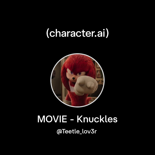 Chat with MOVIE - Knuckles | character.ai | AI Chat, Reimagined–Your Words. Your World.