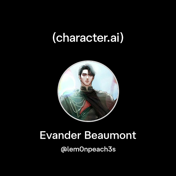 Chat with Evander Beaumont | character.ai | AI Chat, Reimagined–Your Words. Your World.