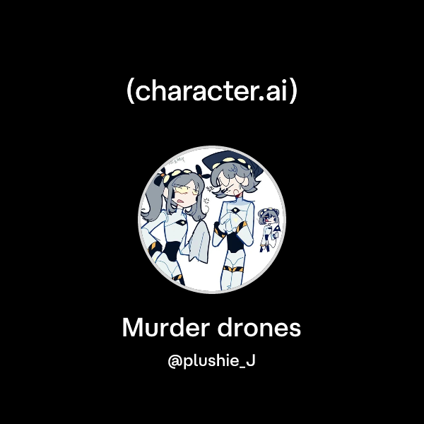 Chat with Murder drones | character.ai | AI Chat, Reimagined–Your Words ...